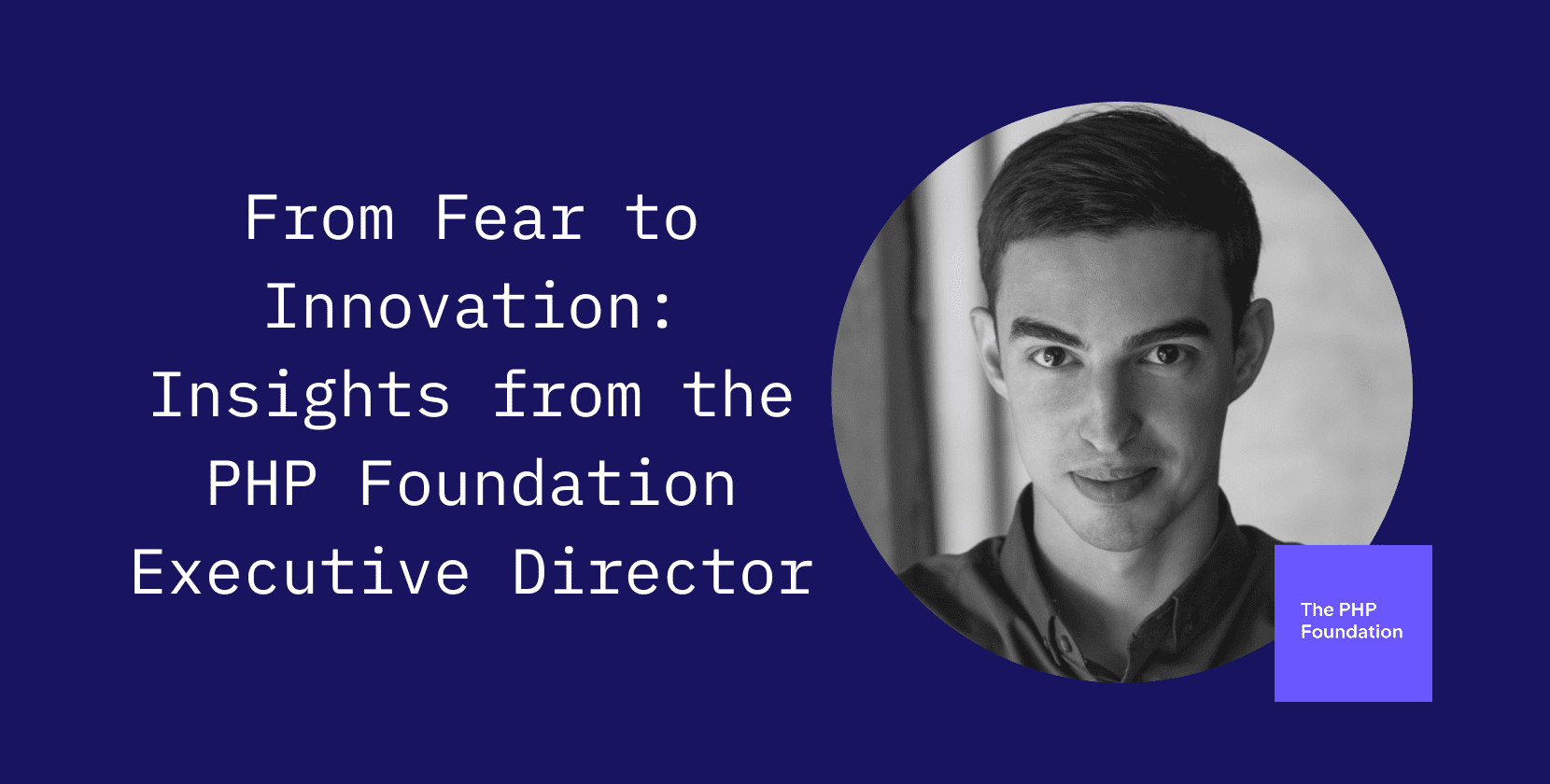 Insights from the PHP Foundation Executive Director | Accesto Blog